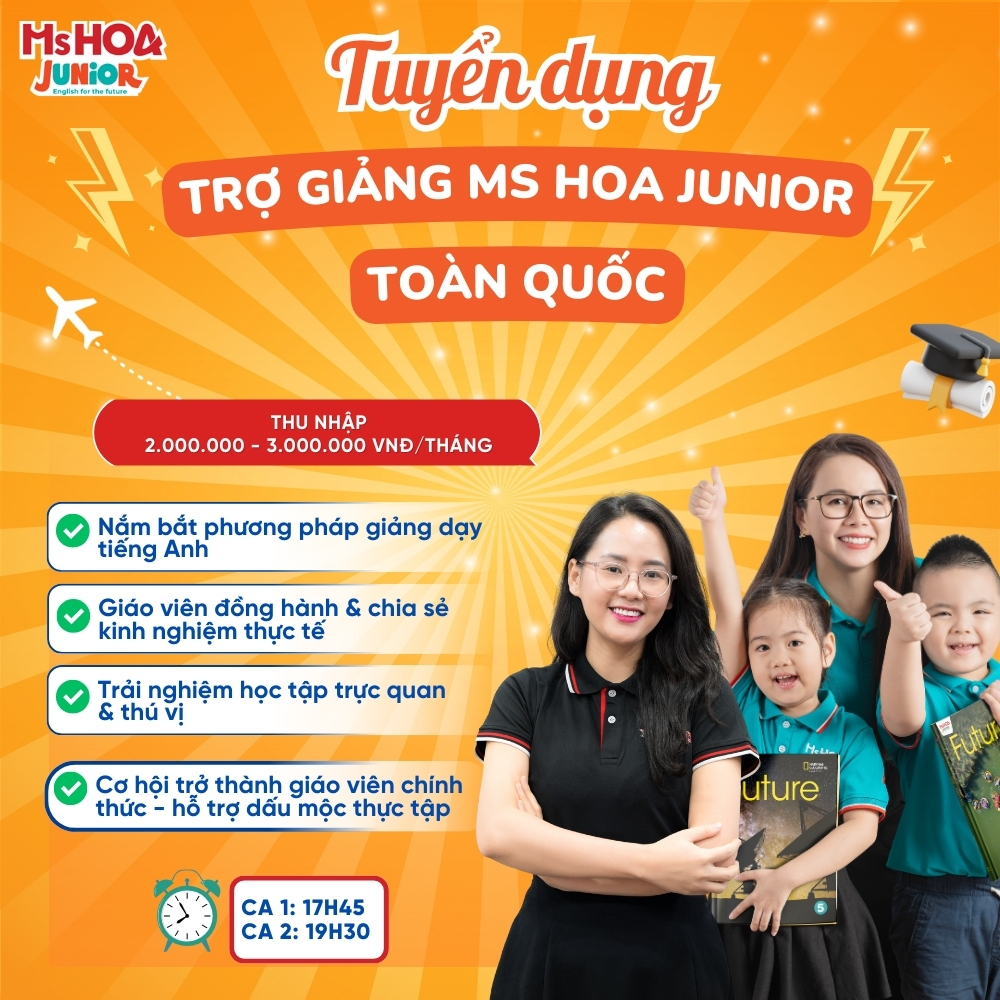 TRỢ GIẢNG TIẾNG ANH MS HOA JUNIOR PART-TIME THU NHẬP 1-3M/THÁNG